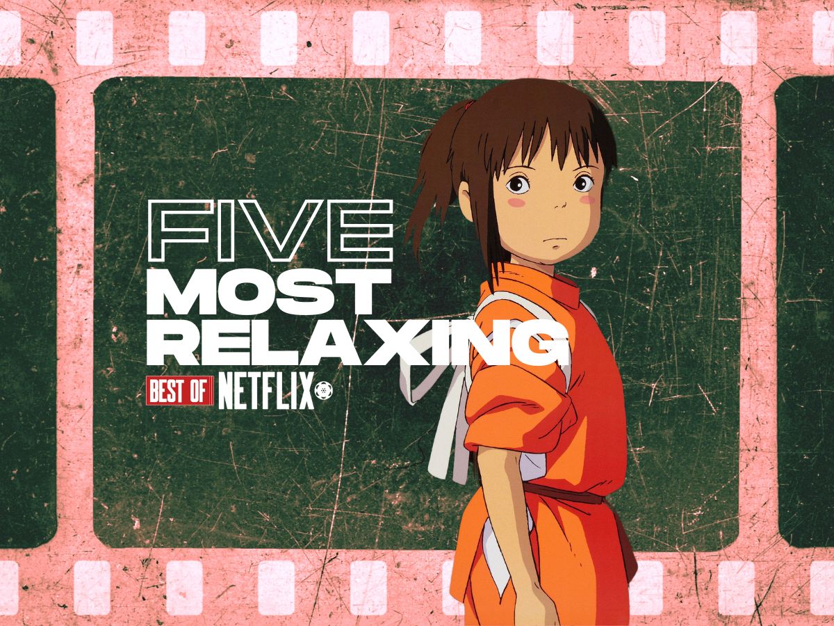 The five best relaxing movies to watch on Netflix